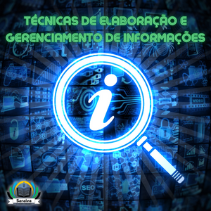 TÉCNICAS DE ELABORAÇÃO E GERENCIAMENTO DE INFORMAÇÕES 100h – Saraiva Cursos